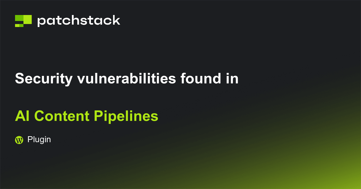 AI Content Pipelines Vulnerabilities - Patchstack